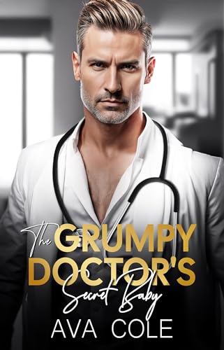 The Grumpy Doctor's Secret Baby by Ava Cole | Goodreads