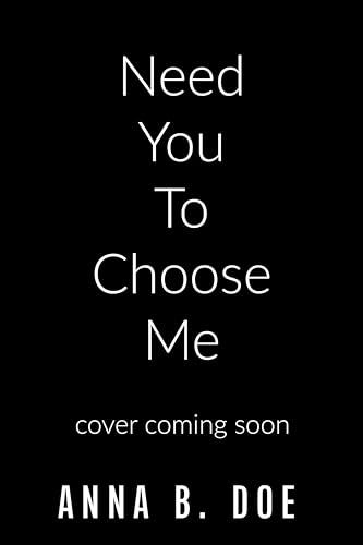 Need You To Choose Me (Bluebonnet Creek #2) by Anna B. Doe | Goodreads