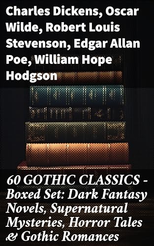 60 GOTHIC CLASSICS - Boxed Set: Dark Fantasy Novels, Supernatural ...