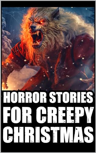 Horror Stories For Creepy Christmas : Vol 1. (Cryptid Encounters,Deep Woods and Scary Camping ...