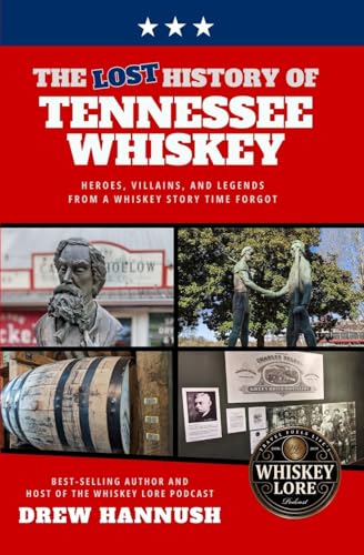 The Lost History of Tennessee Whiskey by Drew Hannush | Goodreads