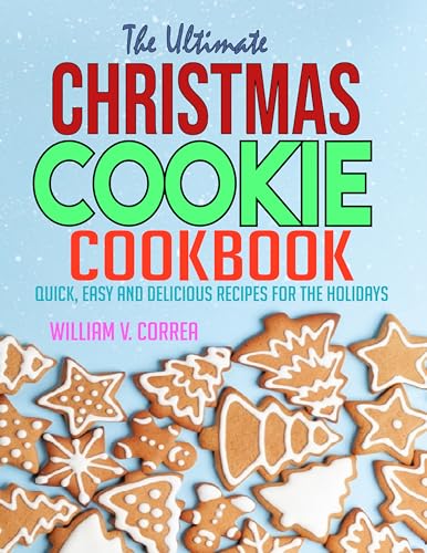 The Ultimate Christmas Cookie Cookbook: Quick, Easy and Delicious ...