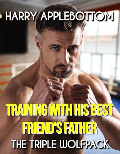 Training With His Best Friend's Father: The Triple Wolfpack by Harry ...
