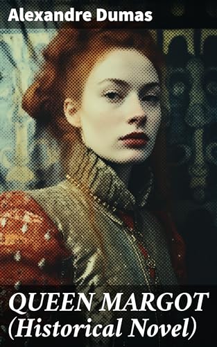 QUEEN MARGOT (Historical Novel): Historical Novel - The Story of Court ...