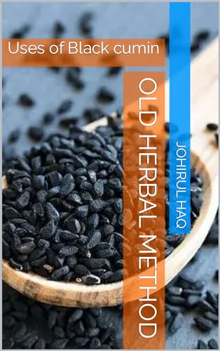 Old Herbal Method: Uses of Black cumin by Johirul Haq | Goodreads