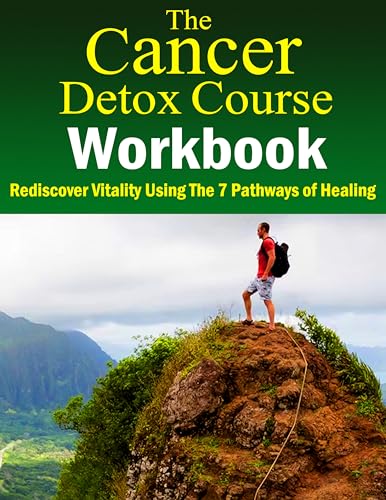 The Cancer Detox Course Workbook: : Rediscover Vitality Using The 7 ...