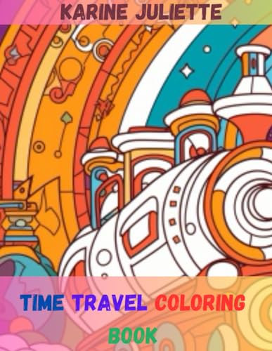 TIME TRAVEL COLORING BOOK by Karine Juliette | Goodreads