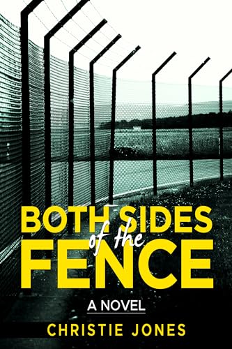 Both Sides of the Fence: A Novel by Christie Jones | Goodreads