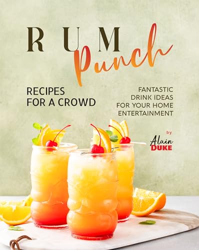 Rum Punch Recipes for A Crowd: Fantastic Drink Ideas for Your Home ...