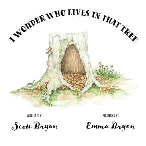 I Wonder Who Lives In That Tree by Scott Bryan | Goodreads
