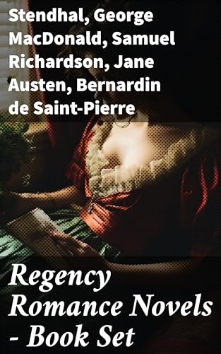 Regency Romance Novels - Book Set: 40 Historical Novels in One Volume ...