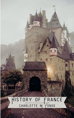 History of France: 1882 Overview of Early French History by Charlotte ...