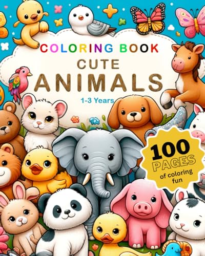 Coloring Book: Cute Animals for Ages 1-3 : 100 Pages of unique cute ...