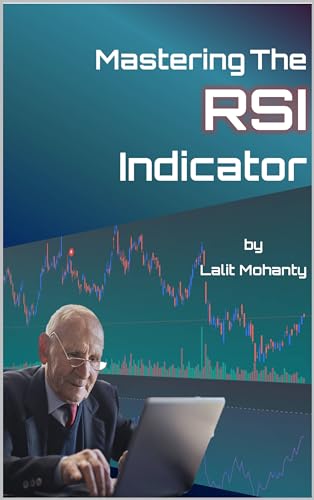 Mastering the RSI Trading Indicator by Lalit Mohanty by Lalit Mohanty | Goodreads