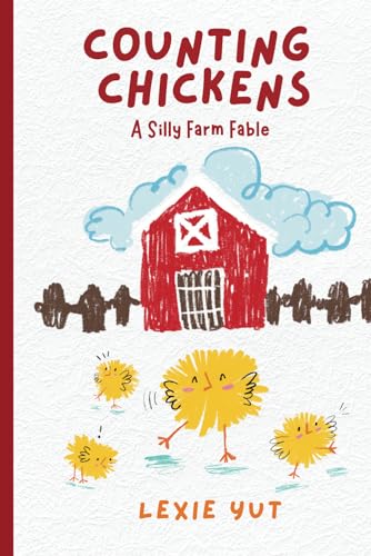 Counting Chickens: A Silly Farm Fable by Lexie Yut | Goodreads