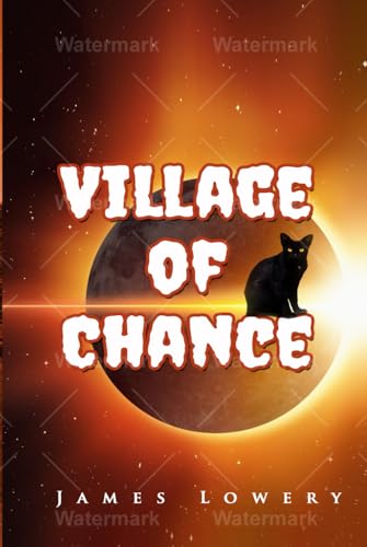 Village of Chance: Supernatural Murder Mystery: Book 1 by James Lowery ...