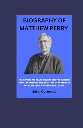 Biography Of Matthew Perry's: The Inspiring and heart breaking story of ...