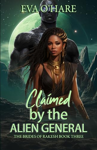 Claimed by the Alien General (The Brides of Rakesh) by Eva O'Hare | Goodreads