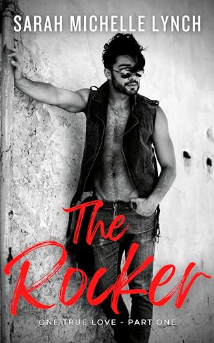 The Rocker (One True Love Serial Book 1) by Sarah Michelle Lynch ...