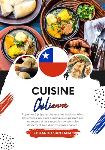 Cuisine Chilienne: Apprenez à Préparer des Recettes Traditionnelles ...
