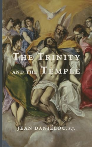 The Trinity and The Temple by Jean Daniélou S.J. | Goodreads