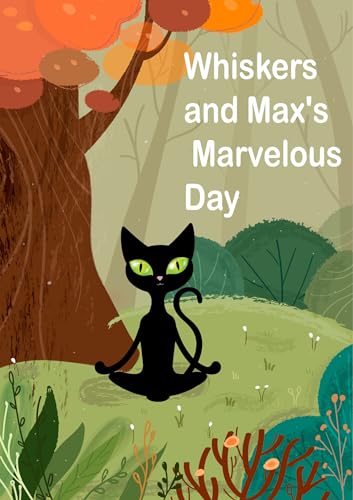 Whiskers and Max's Marvelous Day: story by douglas doug | Goodreads