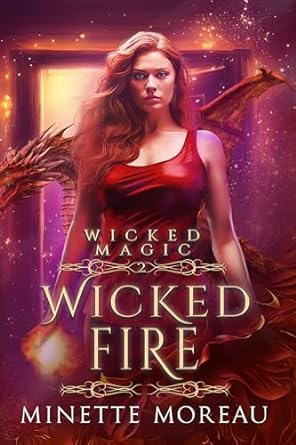 Wicked Fire (Wicked Magic, #2) by Minette Moreau | Goodreads