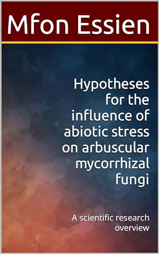 Hypotheses for the influence of abiotic stress on arbuscular ...