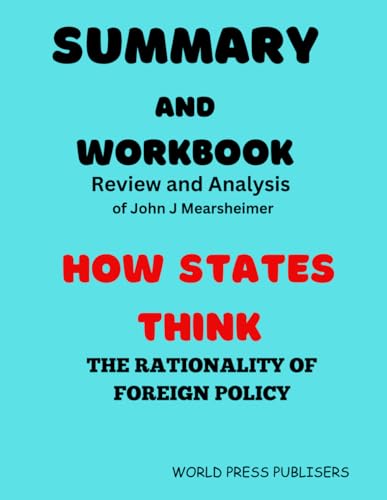 Summary and Workbook Of How States Think: The Rationality of Foreign ...