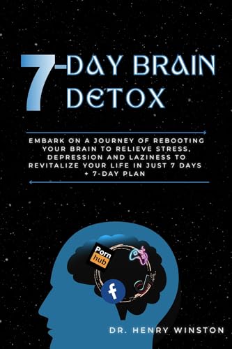 7-DAY BRAIN DETOX: Embark on a journey of rebooting your brain to ...