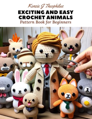 Exciting and Easy Crochet Animals: Pattern Book for Beginners by Kenzie ...
