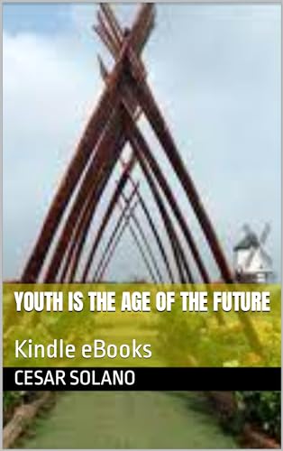 Youth is the age of the future: Kindle eBooks by CESAR SOLANO | Goodreads