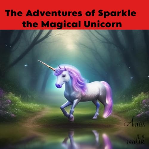 The Adventures of Sparkle the Magical Unicorn by Anas Malik | Goodreads