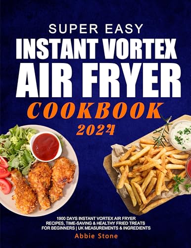 Super Easy Instant Vortex Air Fryer Cookbook 2024: 1900 Days Instant ...