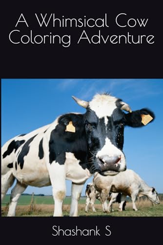 A Whimsical Cow Coloring Adventure by mr Shashank S | Goodreads