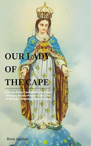 Our Lady of the Cape : Embrace Divine Connection with 9 Days of Rosary ...