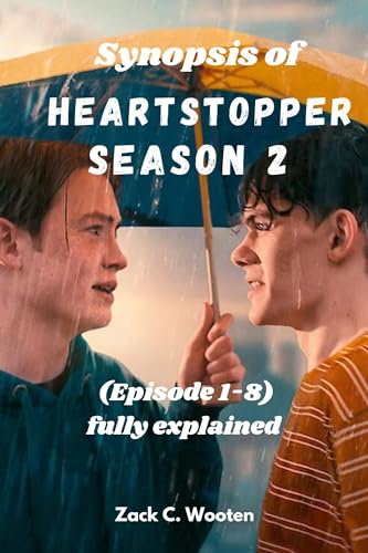 Synopsis of Heartstopper Season 2: (Episode 1-8) fully Explained by ...