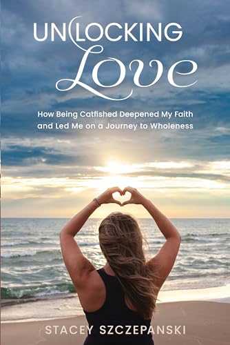 Unlocking Love: How Being Catfished Deepened My Faith and Led Me on a ...