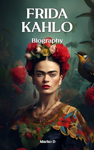 Frida Kahlo: Beyond the Painted Truth. Biography by Marko D | Goodreads