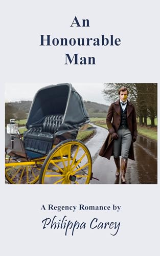 An Honourable Man by Philippa Carey | Goodreads