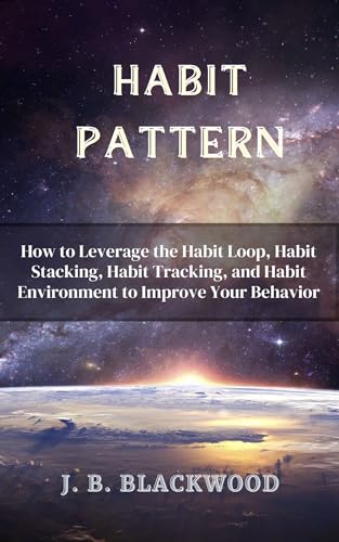 Habit Pattern: How to Leverage the Habit Loop, Habit Stacking, Habit ...