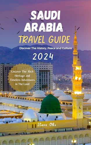 Saudi Arabia Travel Guide: Discover The History, Peace and Culture ...