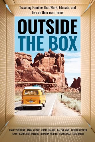 Outside the Box: Traveling Families that Work, Educate, and Live on ...