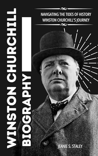 WINSTON CHURCHILL BIOGRAPHY: Navigating the Tides of History: Winston ...