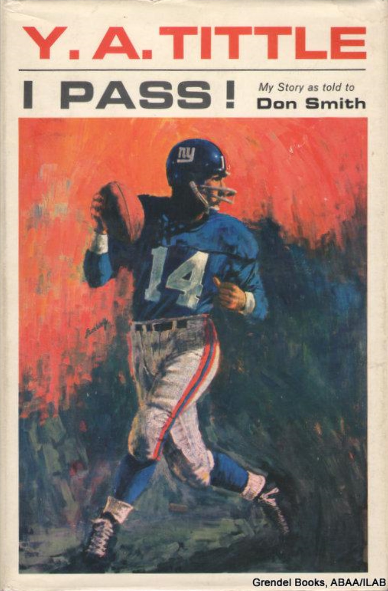 Y.A. Tittle: I Pass! My Story as Told to Don Smith by Y.A. Tittle ...