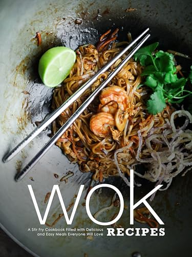 Wok Recipes: A Stir Fry Cookbook Filled with Delicious and Easy Meals ...
