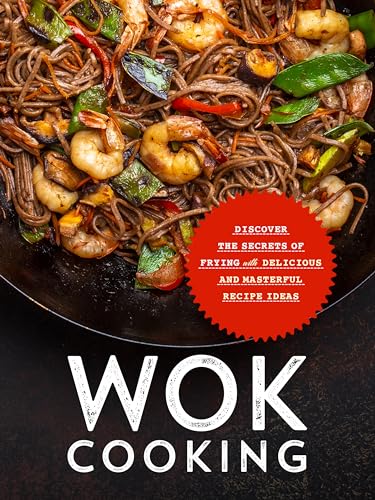 Wok Cooking: Discover the Secrets of Frying with Delicious and ...
