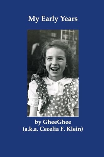 My Early Years: by GheeGhee by Cecelia F. Klein | Goodreads