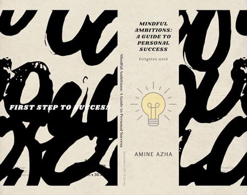 Mindful Ambitions: A Guide to Personal Success: Enlighten mind by AMINE ...