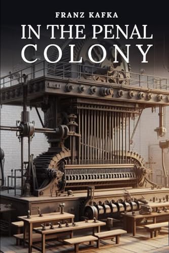 IN THE PENAL COLONY (Illustrated) by Franz Kafka | Goodreads